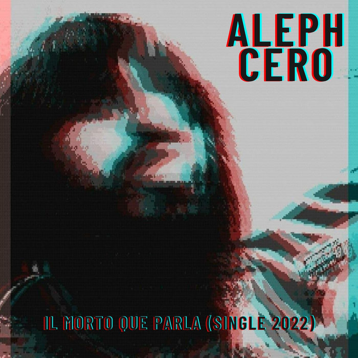 Aleph Cero - Il Morto Que Parla (Single 2022) | Aleph Cero | korova htm ...