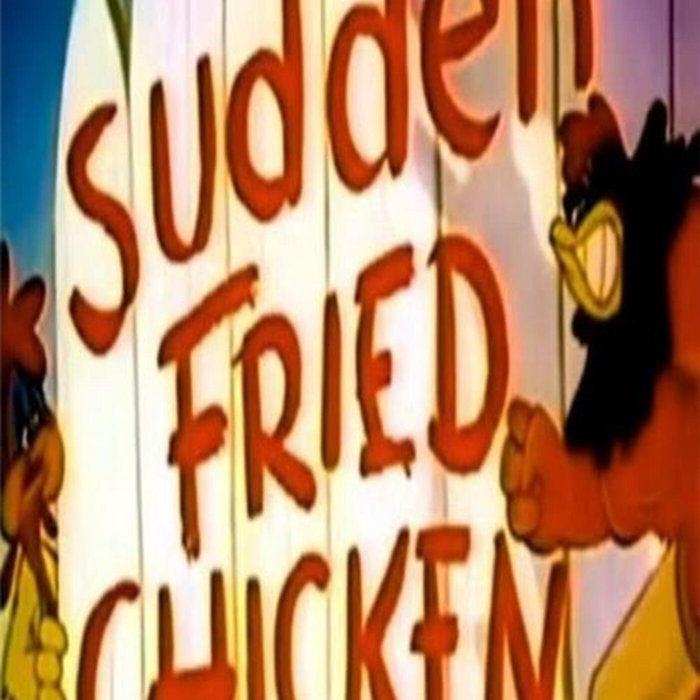 Sudden Fried Chicken | Bill Tytla | Sudden Fried Chicken
