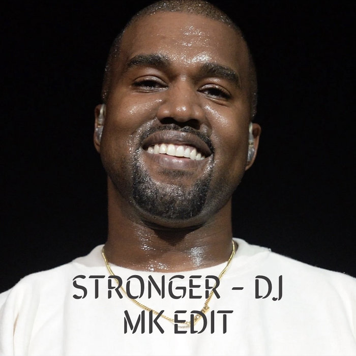 STRONGER - DJ MK EDIT - FREE DL | DJ MK