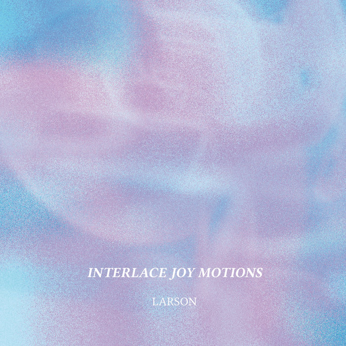 Interlace Joy Motions | Larson