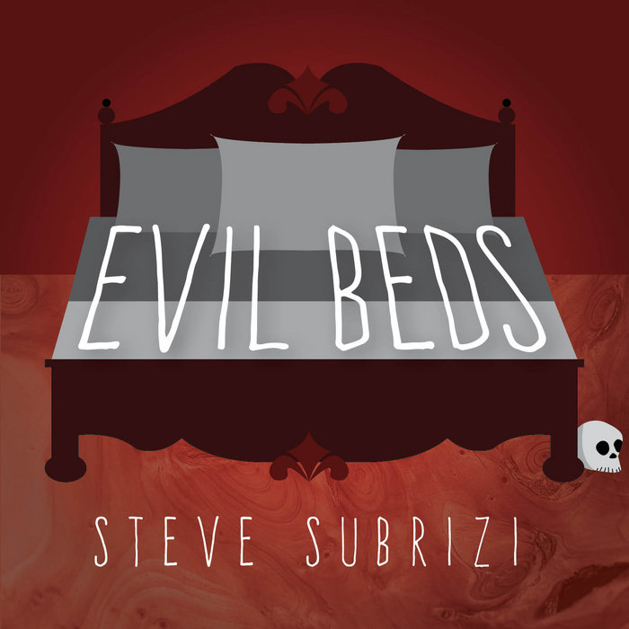Evil Beds | Stevie Subrizi