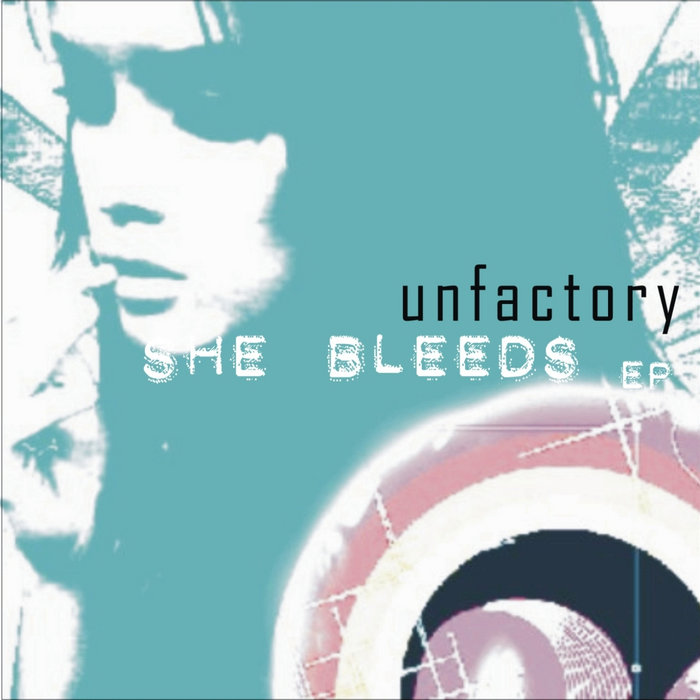 She Bleeds EP | Unfactory