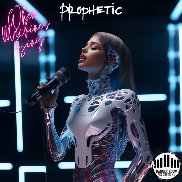 When Machines Sing | Prophetic