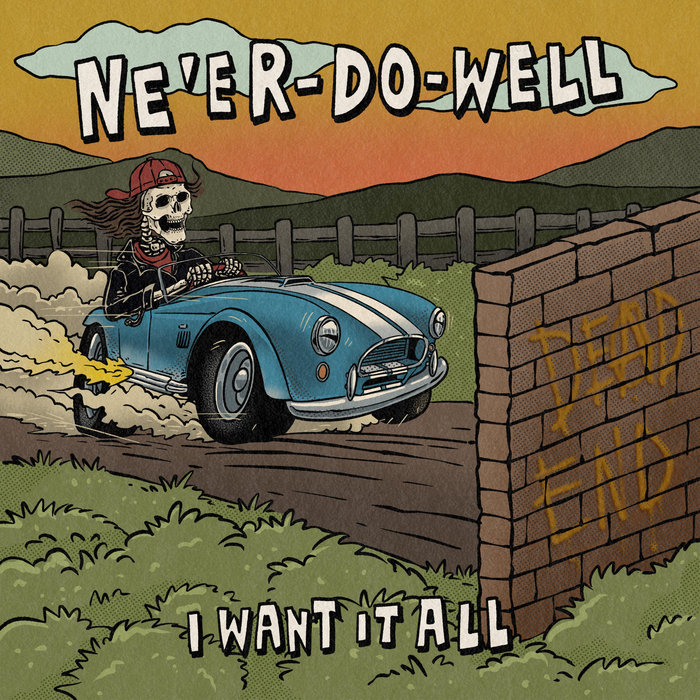 I Want It All | Ne'er-do-well