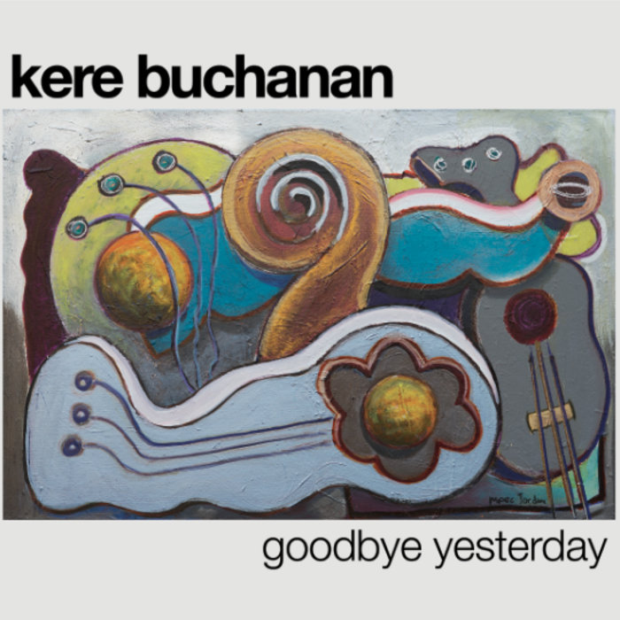 Goodbye Yesterday | Kere Buchanan