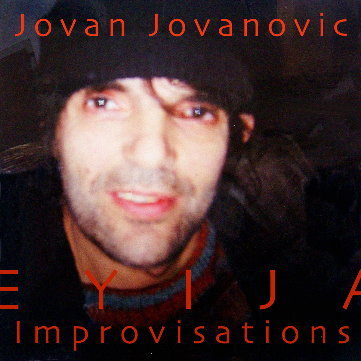E Y I J A Improvisations | Jovan Jovanovic