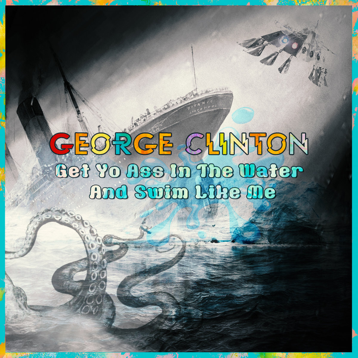Get Yo Ass In The Water And Swim Like Me | George Clinton | Bill Laswell