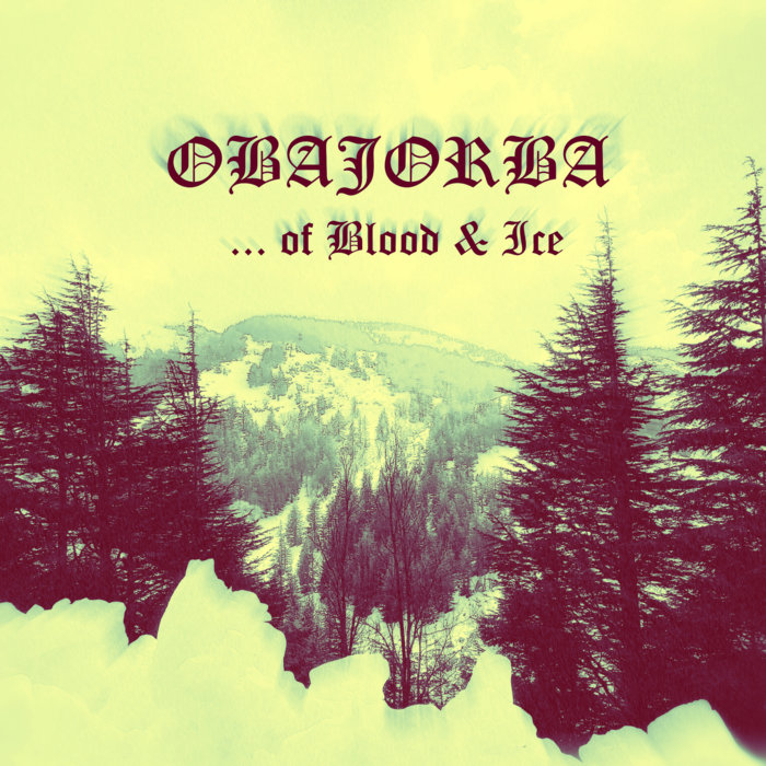 ...of Blood & Ice | Obajorba