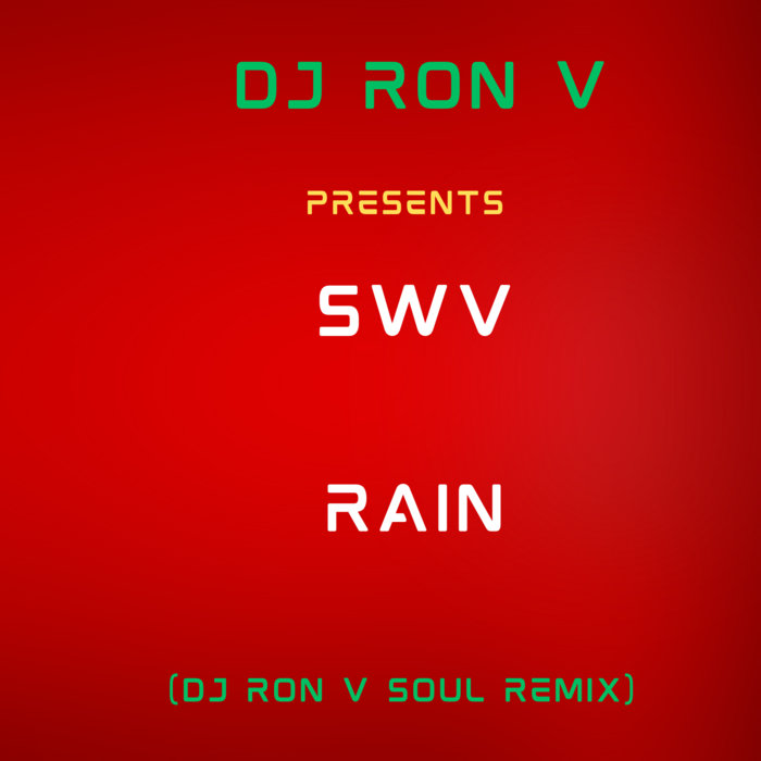 SWV - Rain (DJ Ron V Soul Remix) | DJ Ron V