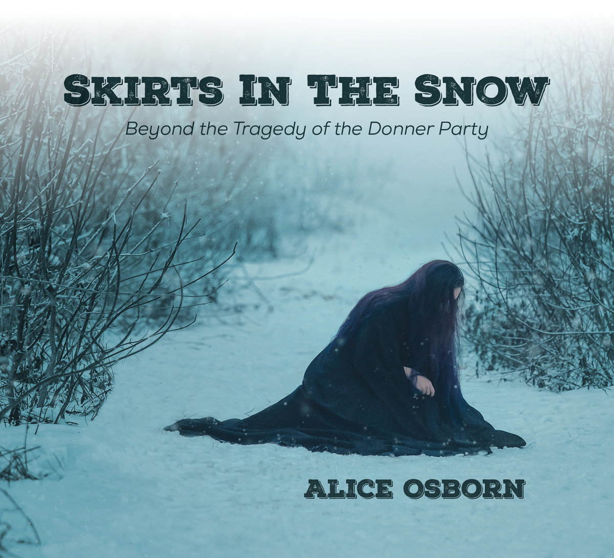 Skirts in the Snow: Beyond the Tragedy of the Donner Party | Alice Osborn