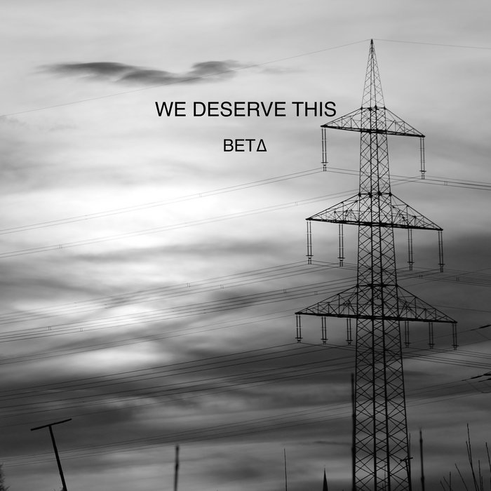 BET∆ | We Deserve This
