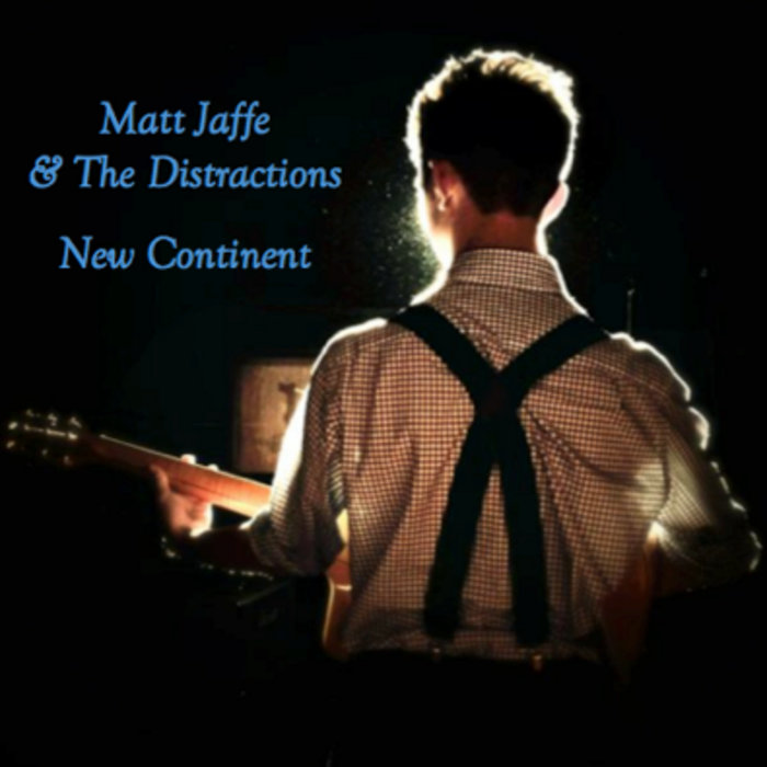 New Continent | Matt Jaffe & The Distractions
