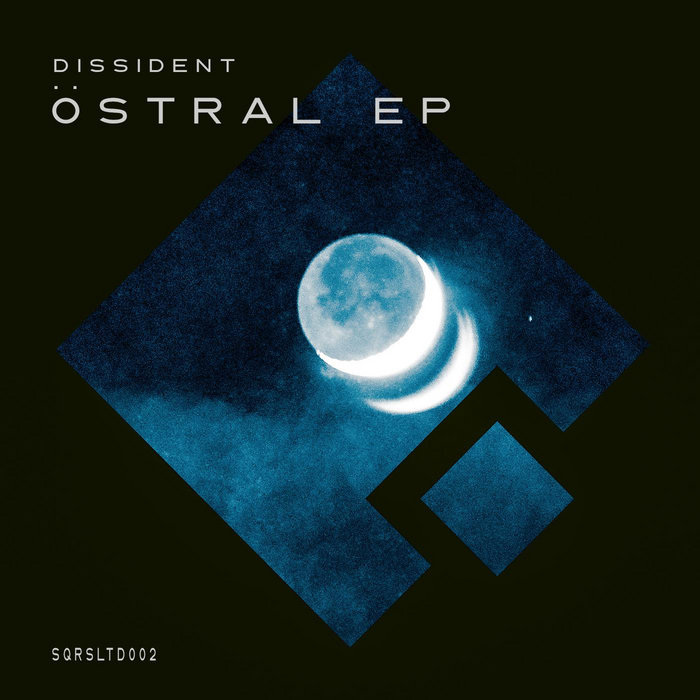 Dissident - Ostral EP | Dissident | Squares Music