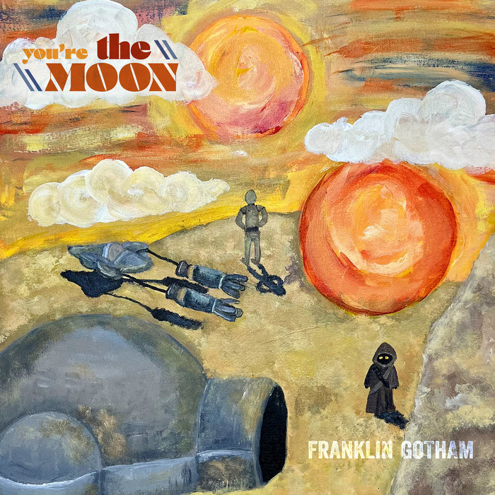 You're the Moon | Franklin Gotham