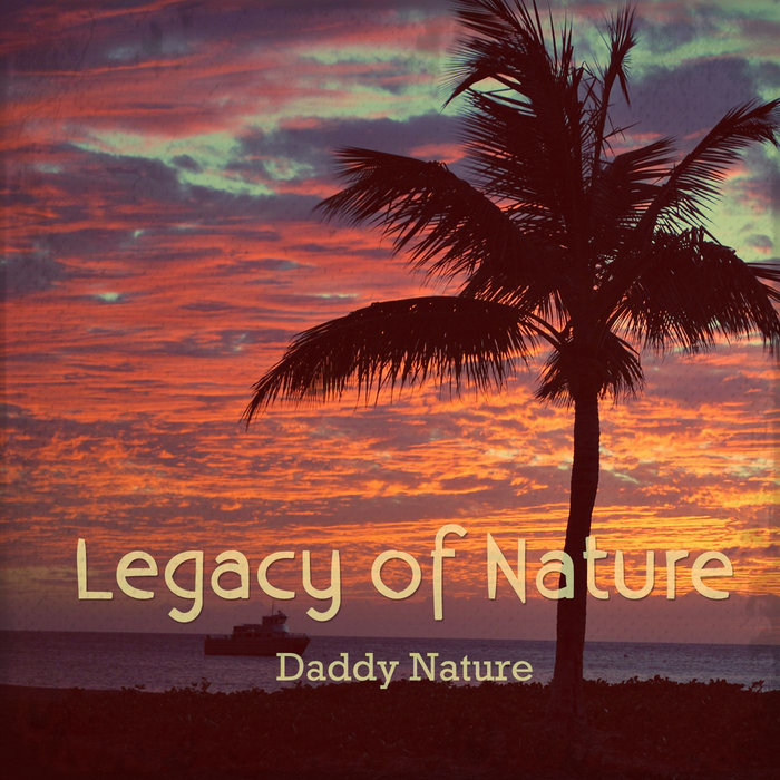 Legacy of Nature | Daddy Nature