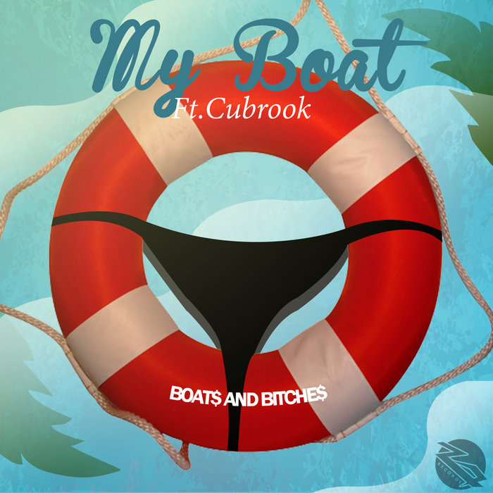 Boats And Bitches My Boat Ft Cubrook Original Mix Boats And Bitches