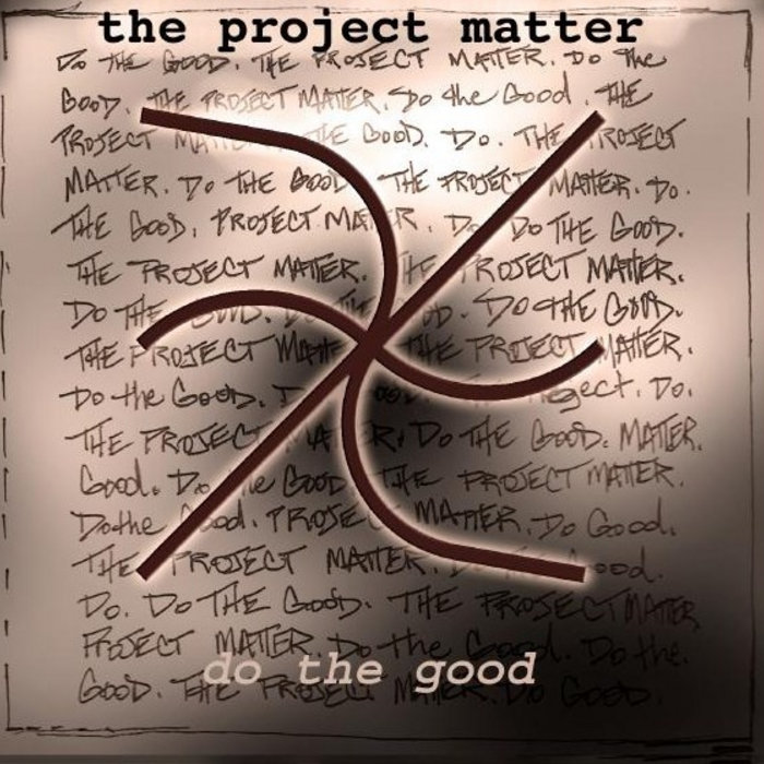 Do The Good | The Project Matter