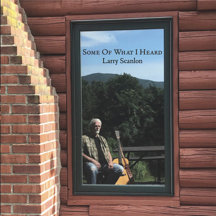 Some Of What I Heard | Larry Scanlon