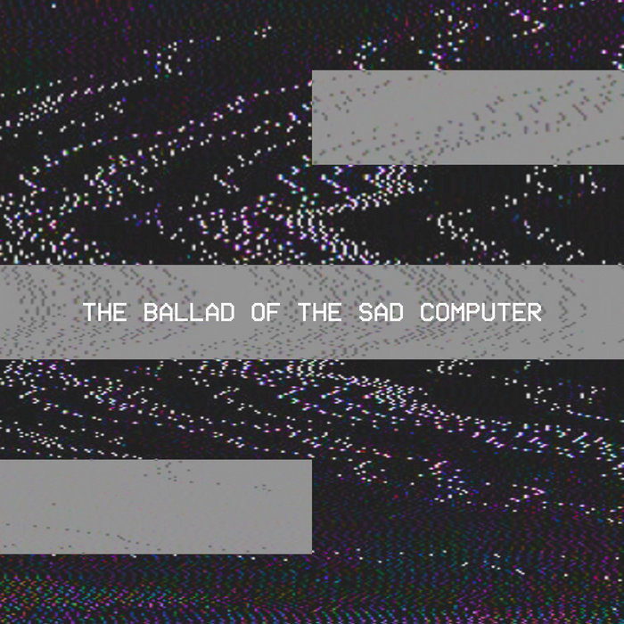 The Ballad Of The Sad Computer | Stamoulo