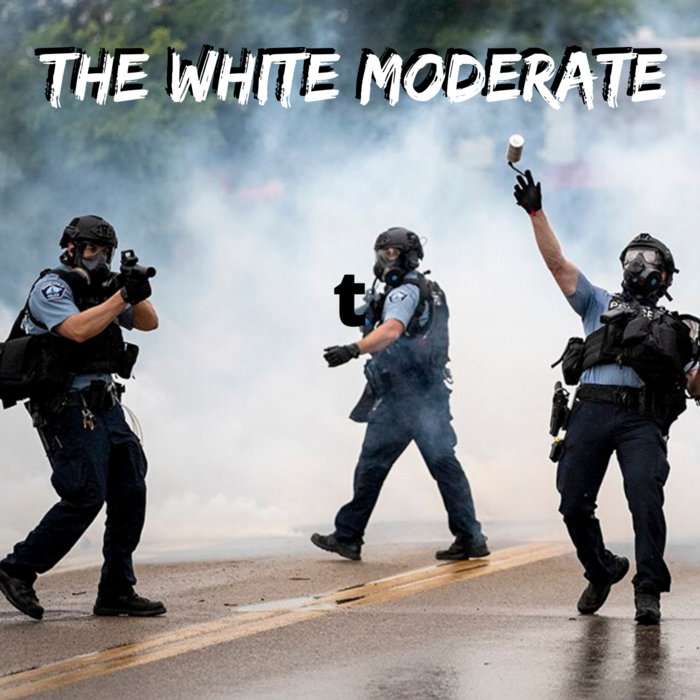 The White Moderate (the reason this is all happening) | Khafre Jay