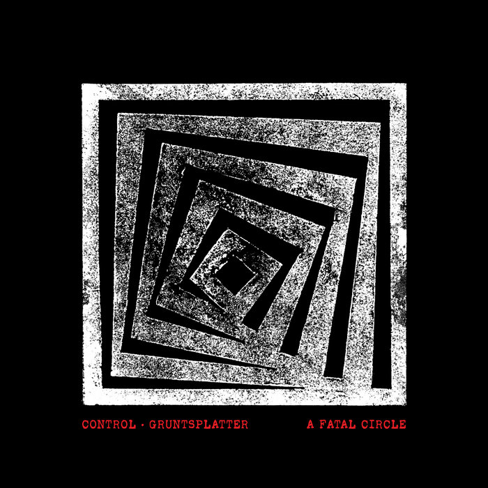 a fatal circle | control · gruntsplatter | raubbau