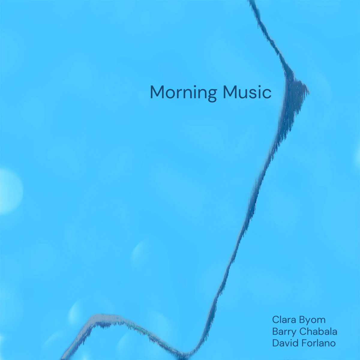 Morning Music | Clara Byom, Barry Chabala, & David Forlano | Clara Byom