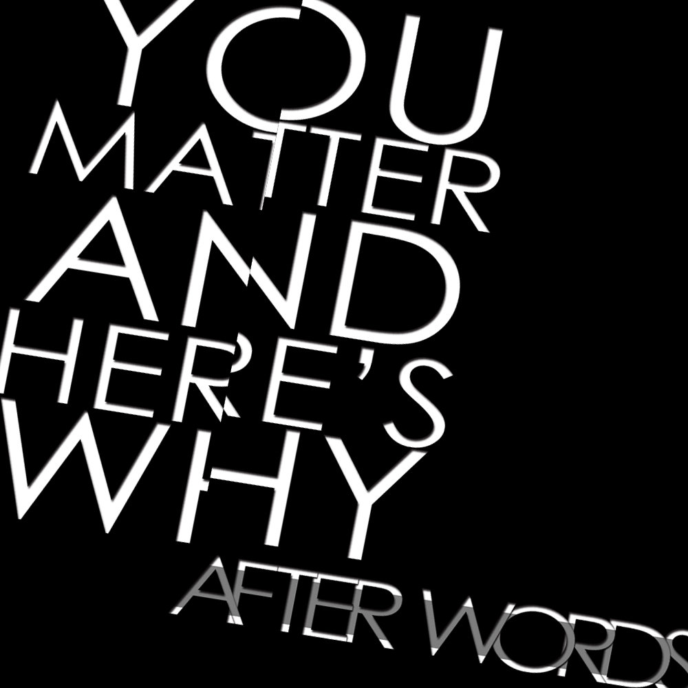 You Matter And Here s Why After Words you-matter-and-here-s-why-after-words