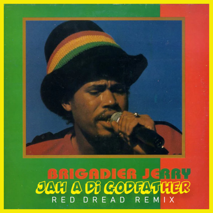 Jah A Di Godfather Remix Freedubs #18 | Brigadier Jerry, Red Dread ...