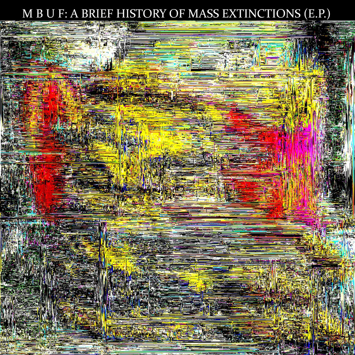 A BRIEF HISTORY OF MASS EXTINCTIONS - E.P. | M B U F 2021