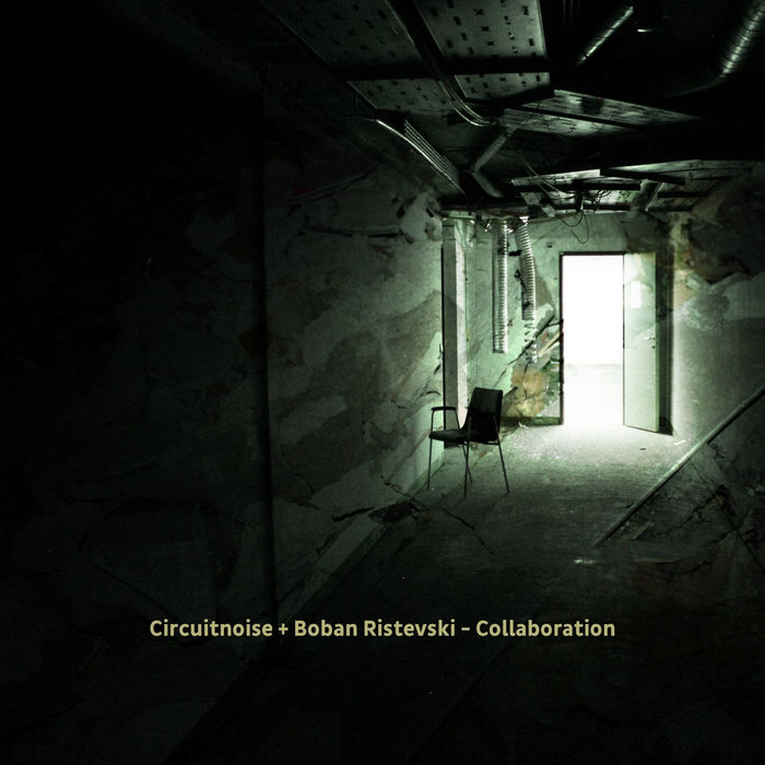 Collaboration | Circuitnoise + Boban Ristevski | Circuitnoise