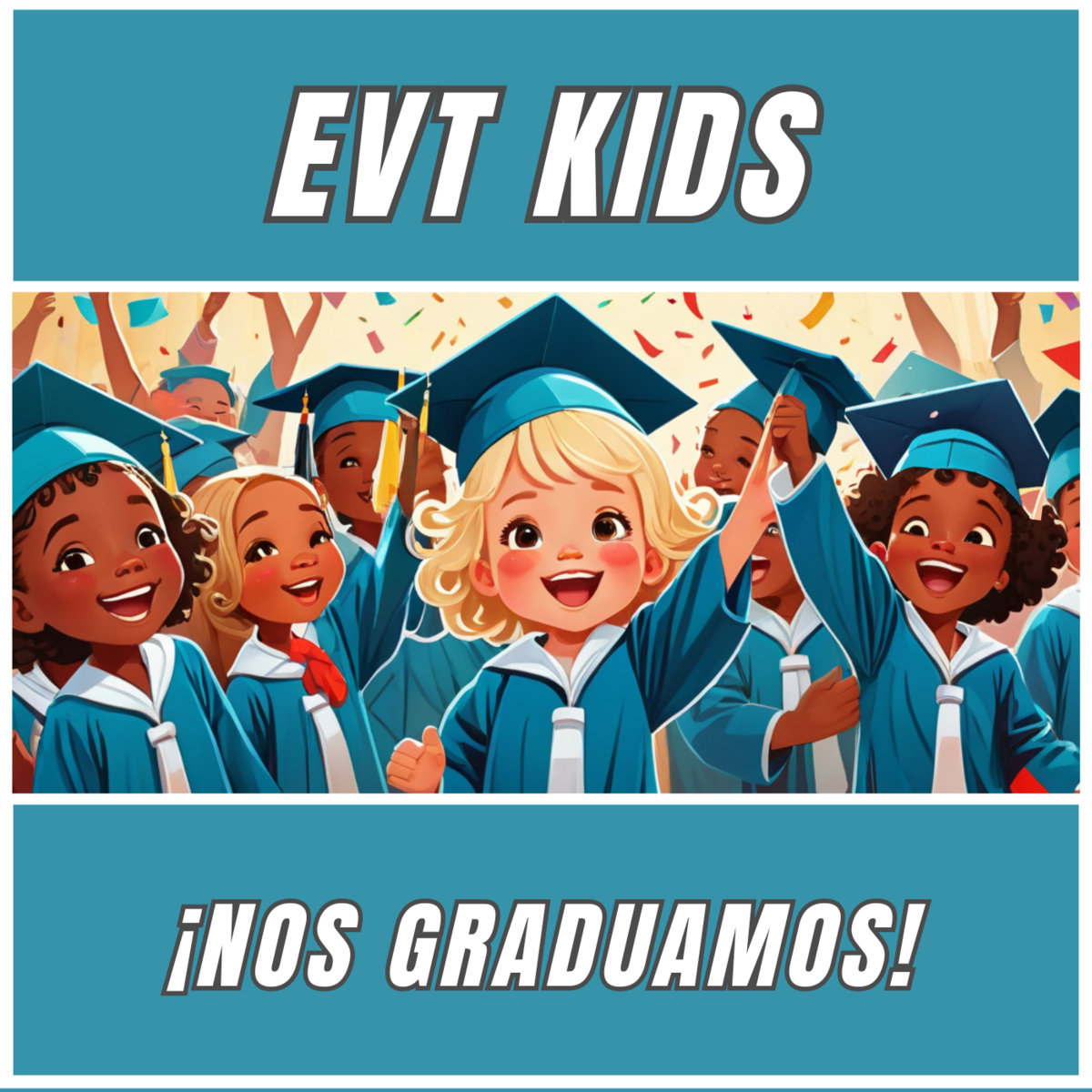 ¡Nos Graduamos! | EVT Kids
