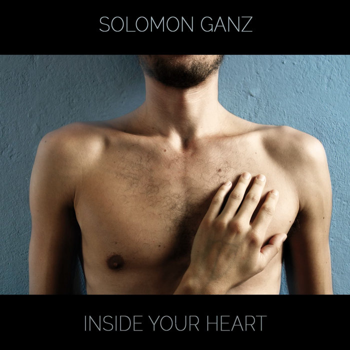 Inside Your Heart | Solomon Ganz