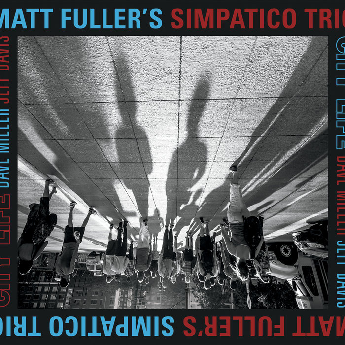 Matt Fuller's Simpatico Trio, City Life | Matt Fuller