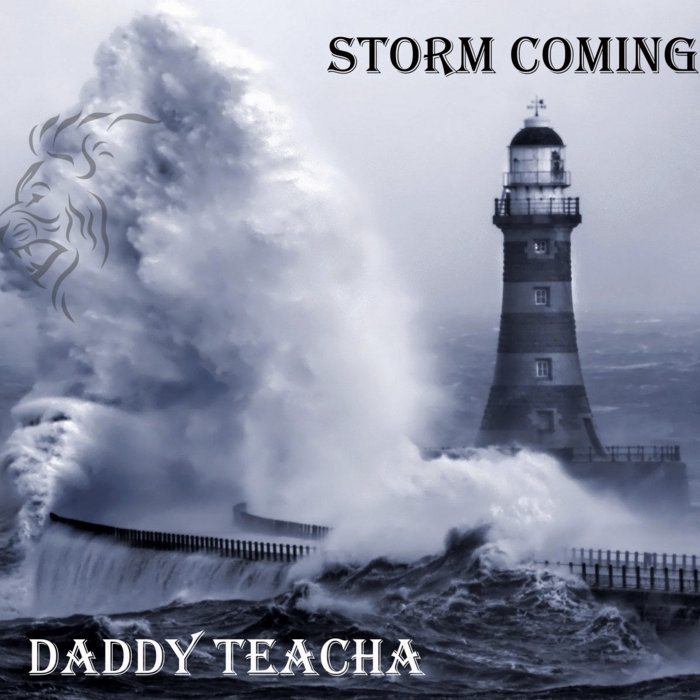 STORM COMING | Daddy Teacha