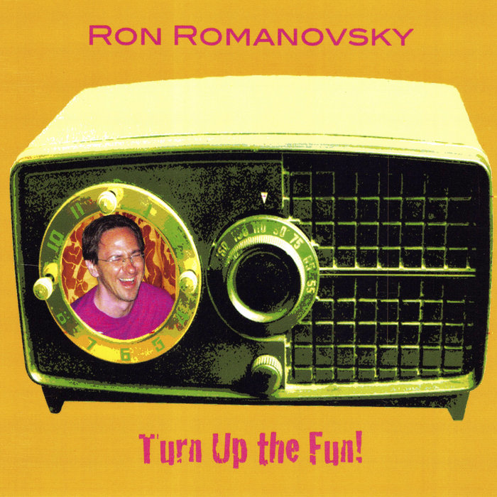 Turn Up the Fun! | Ron Romanovsky | Romanovsky & Phillips