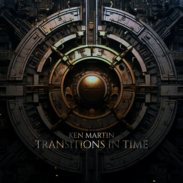 Transitions in Time | Ken Martin