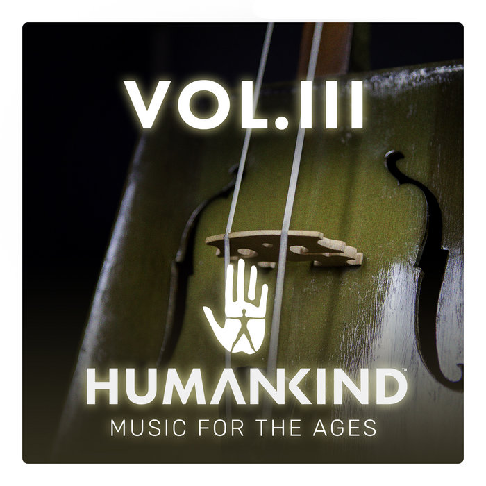 HUMANKIND: Music for the Ages, Vol. III | Humankind Orchestra | Arnaud Roy