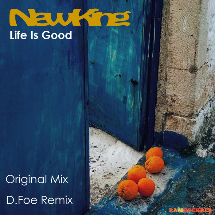 RRR089 - New King 'Life is Good' - Original + D.Foe Remix EP | New King ...