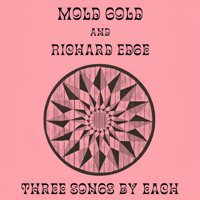 Three Songs By Each | Mold Gold and Richard Edge | Richard Edge