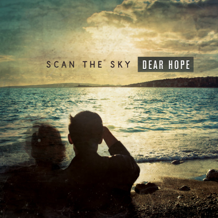 Dear Hope | Scan The Sky
