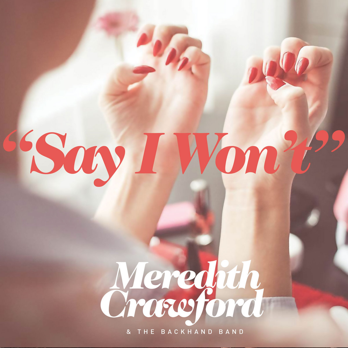 Say I Won't (Single) | Meredith Crawford & The Backhand Band