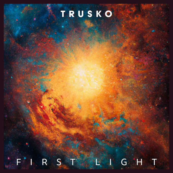 FIRST LIGHT EP | Robert Trusko | TRUSKO