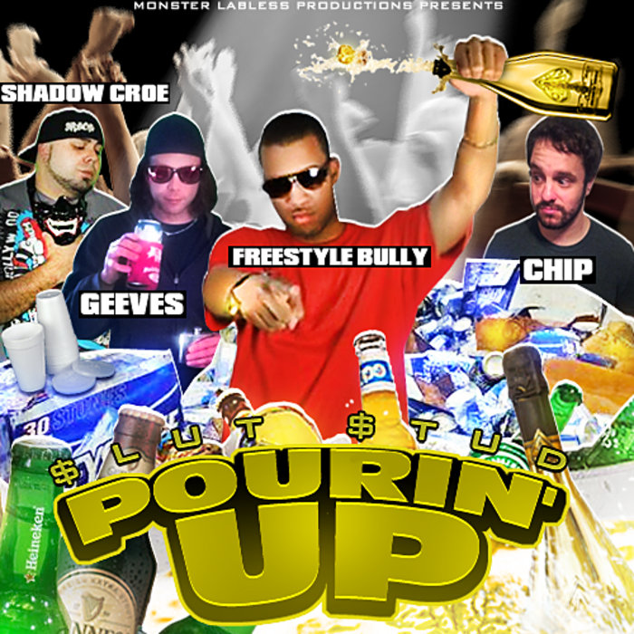 POURIN' UP! FT FREESTYLE BULLY | SLUT STUD