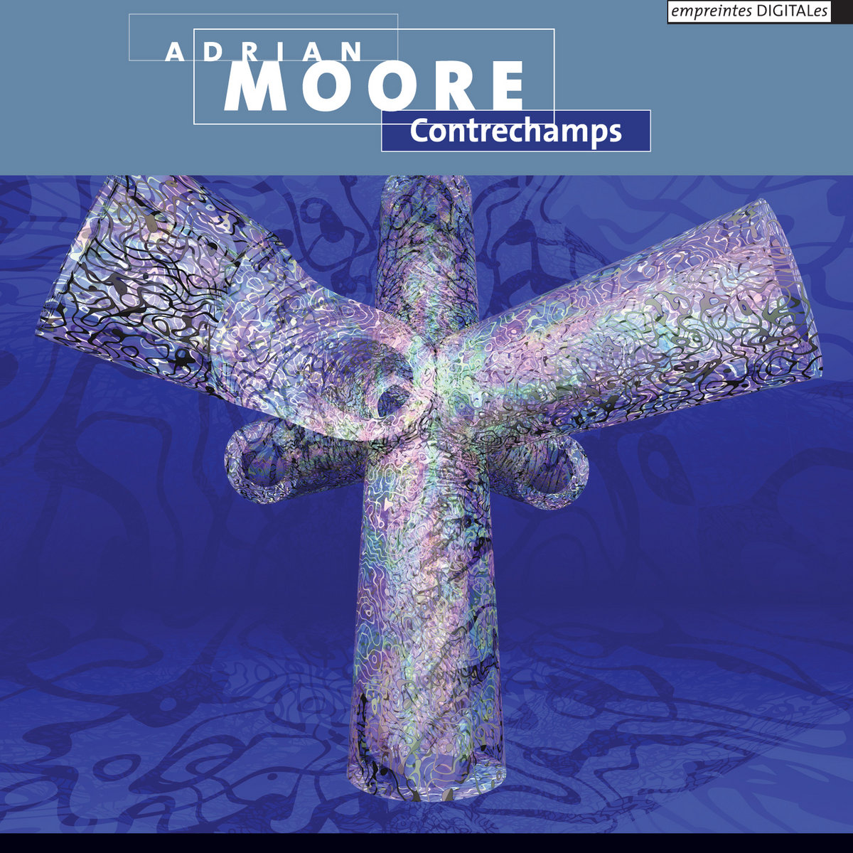 Contrechamps | Adrian Moore | empreintes DIGITALes