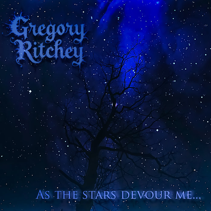 As the stars devour me | Gregory Ritchey