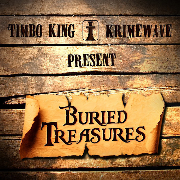 Buried Treasures | Timbo King | Krimewave | Royal Fam