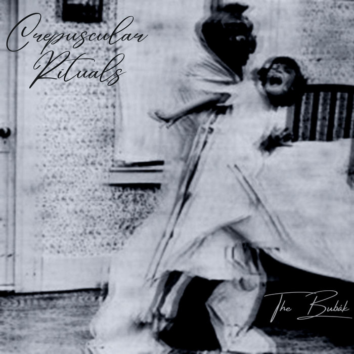 The Bubák | Crepuscular Rituals | Basement Corner Emissions