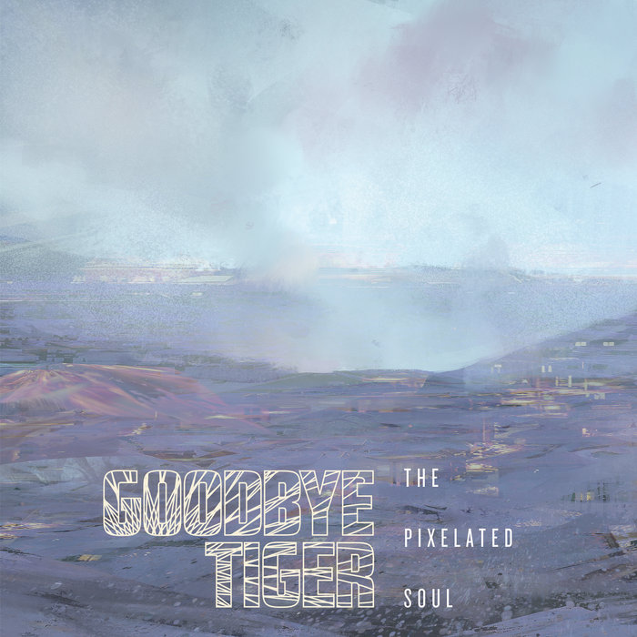 The Pixelated Soul | Goodbye Tiger