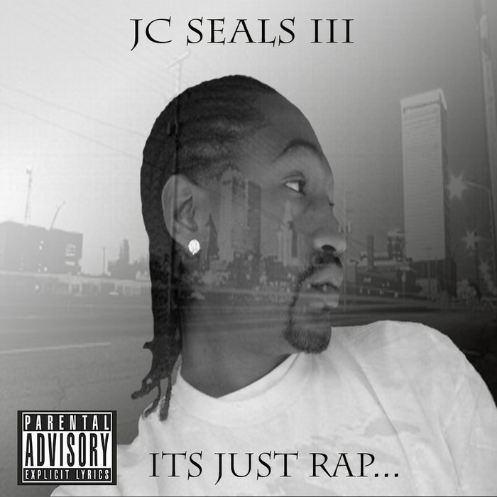 Its Just Rap... | JC Seals III