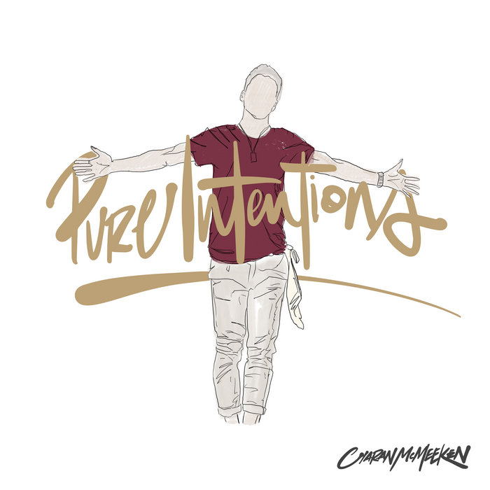 Pure Intentions | Ciaran McMeeken